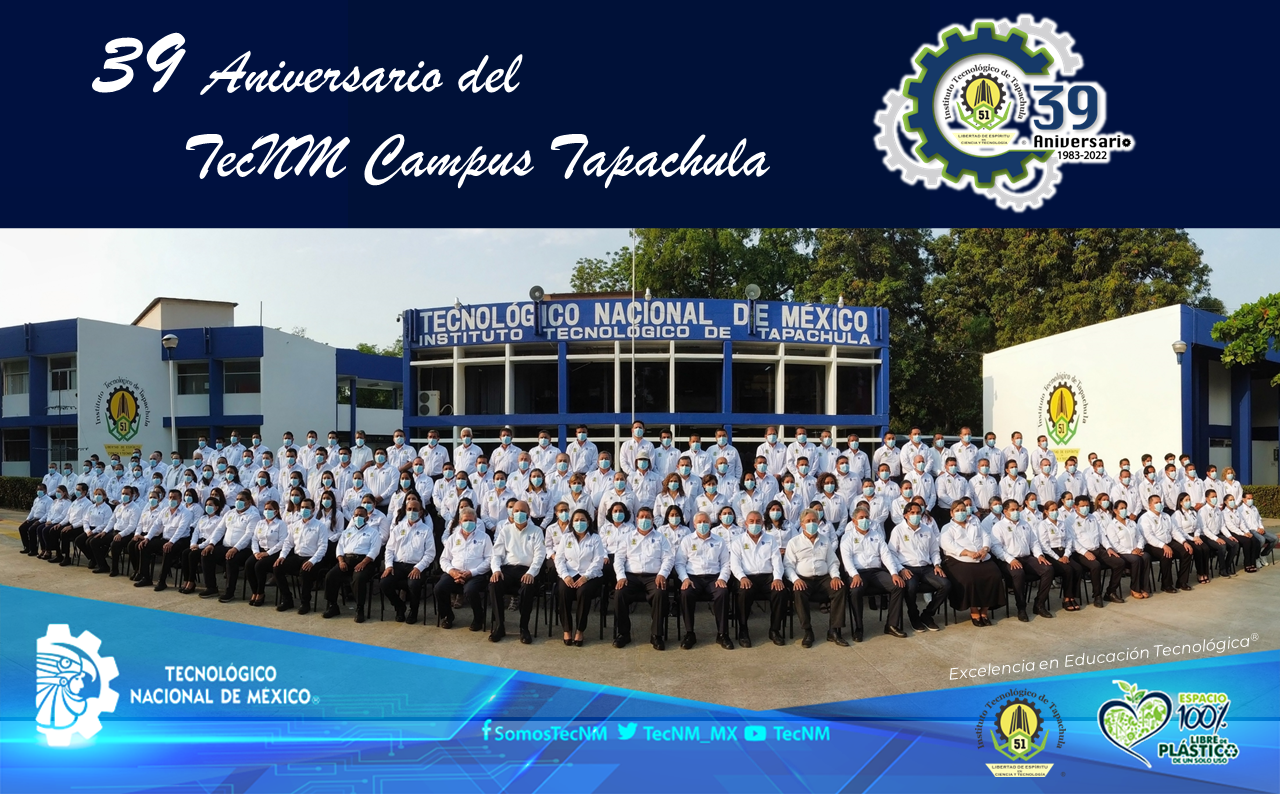 Feliz 39 Aniversario Instituto Tecnológico de Tapachula!! – Tecnológico ...